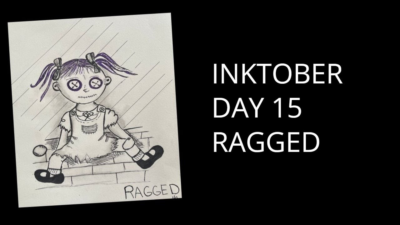 Watch Me Draw A Ragged Doll For - Inktober Challenge -Day 15: Ragged ...