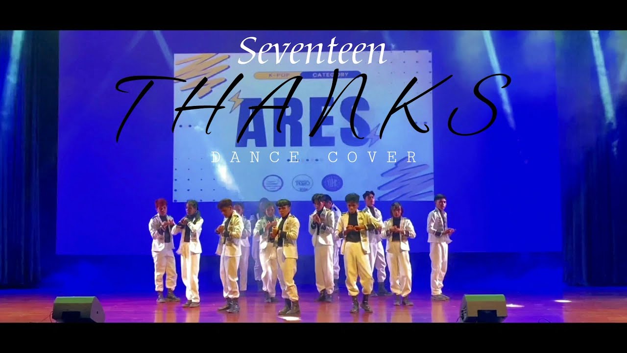 [LIVE PERFORMANCE] INTRO + "THANKS" by SEVENTEEN Dance Cover by ARES @ RAVE UP || ARES Community ...