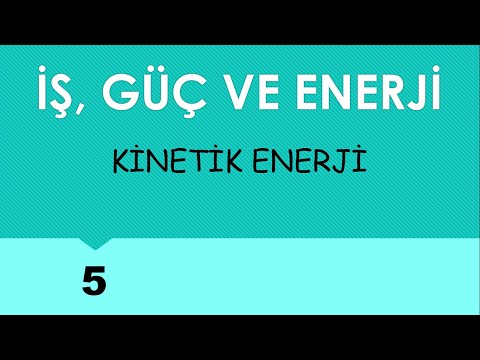 İŞ, GÜÇ VE ENERJİ - 5 - KİNETİK ENERJİ (9.SINIF + TYT)