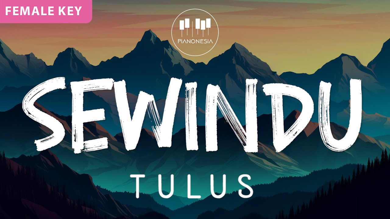 SEWINDU - TULUS (FEMALE KEY) Pianonesia Karaoke - YouTube
