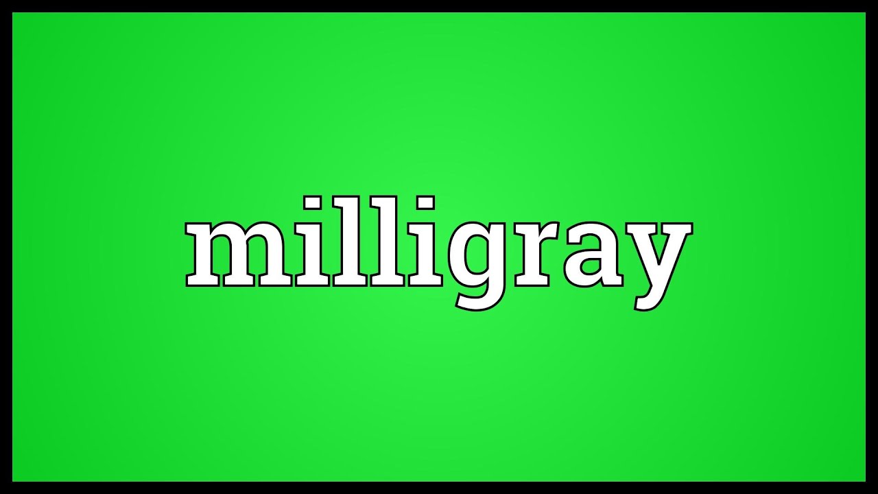 Milligray Meaning - YouTube