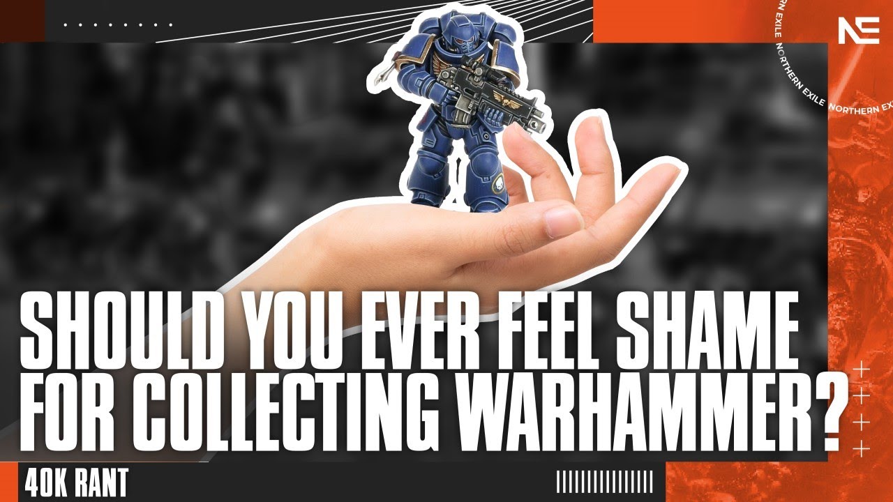 Should You Ever Feel SHAME For Being into Warhammer? A Controversial ...
