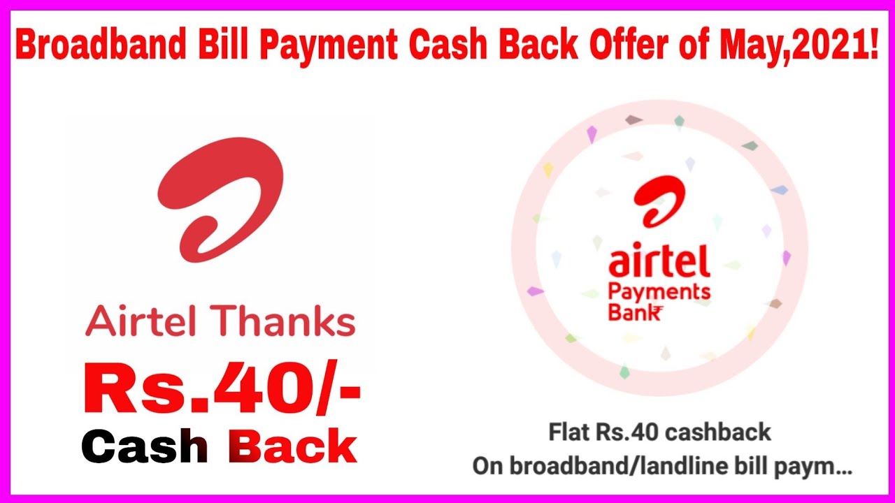 Airtel Broadband Bill Payment Cash Back Offer Of May 2021 Flat 40 airtel-broadband-bill-payment-cash-back-offer-of-may-2021-flat-40