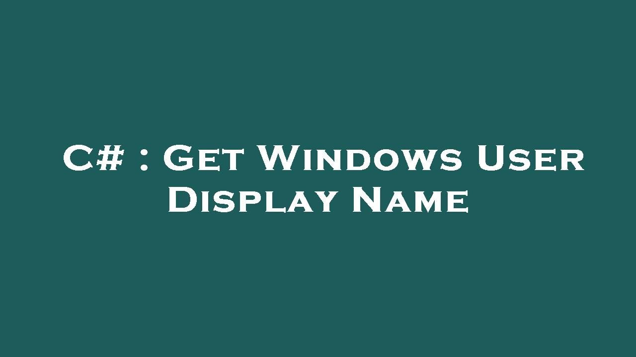 C# : Get Windows User Display Name - YouTube