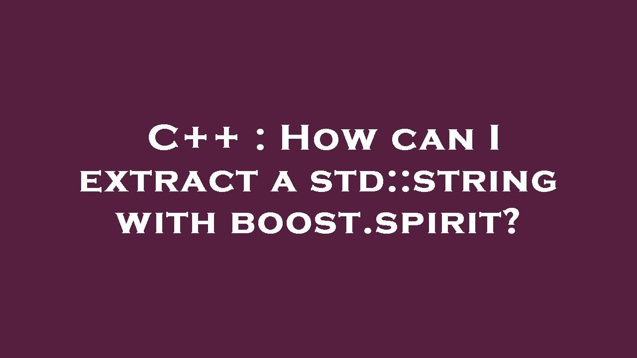 C++ : How can I extract a std::string with boost.spirit? - YouTube