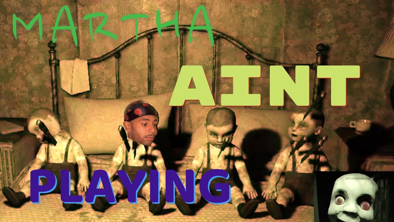 MARTHA AND THESE DAMN DOLLS! - YouTube