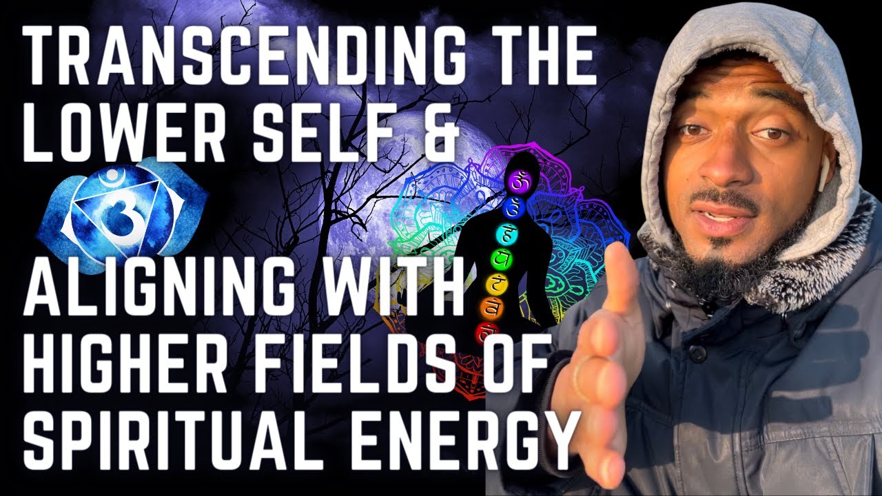 transcending the lower self & aligning with higher fields of spiritual ...
