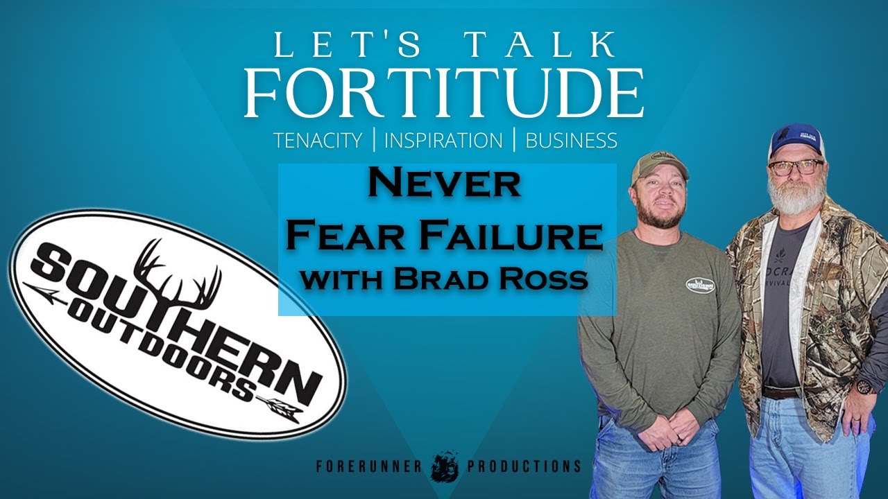 Southern Outdoors Founder | Brad Ross | Never Fear Failure | Let's Talk ...