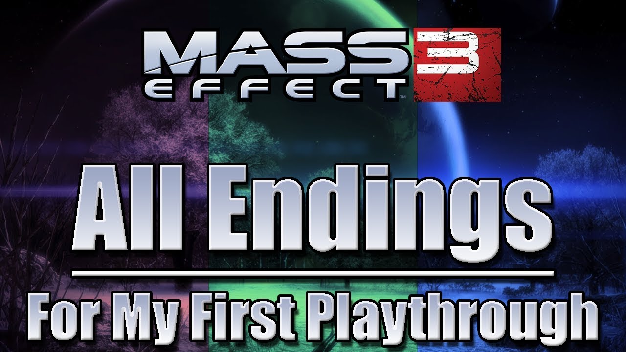 Mass Effect 3: All Four Full Endings for My First Playthrough ...