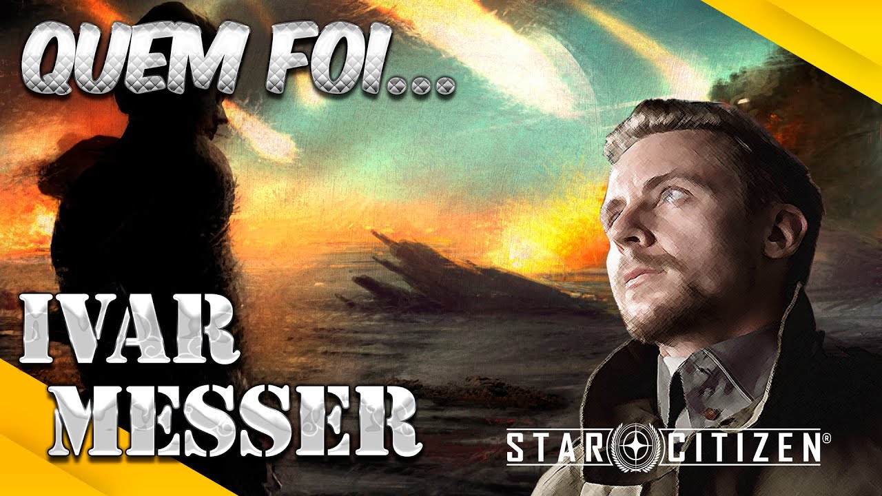 Lore de Star Citizen - [IVAR MESSER, o homem que MUDOU PARA SEMPRE O ...