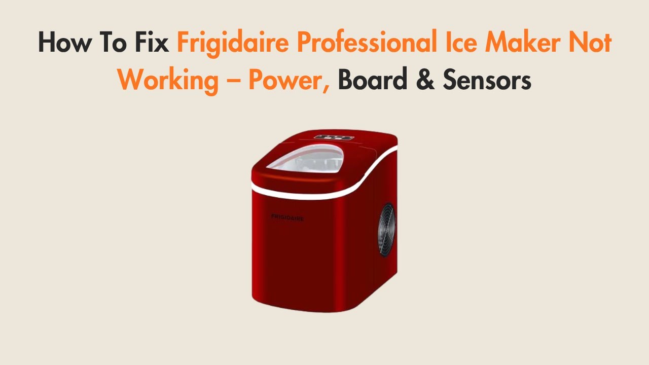 How To Fix Frigidaire Professional Ice Maker Not Working – Power, Board ...