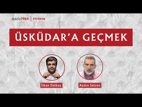Üsküdar'a Geçmek| Aydın Selcen | 2'li Görüş #102