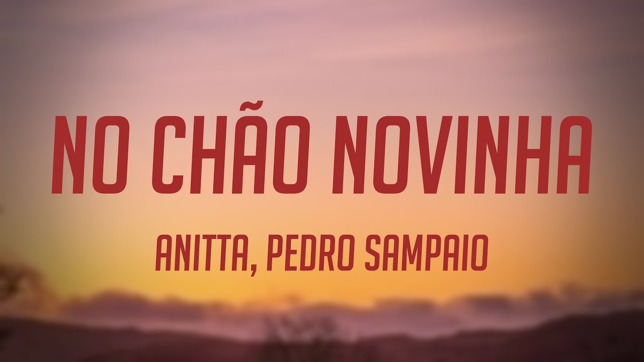 No ChÃo Novinha Anitta Pedro Sampaio Lyrics Video 🦞 Youtube