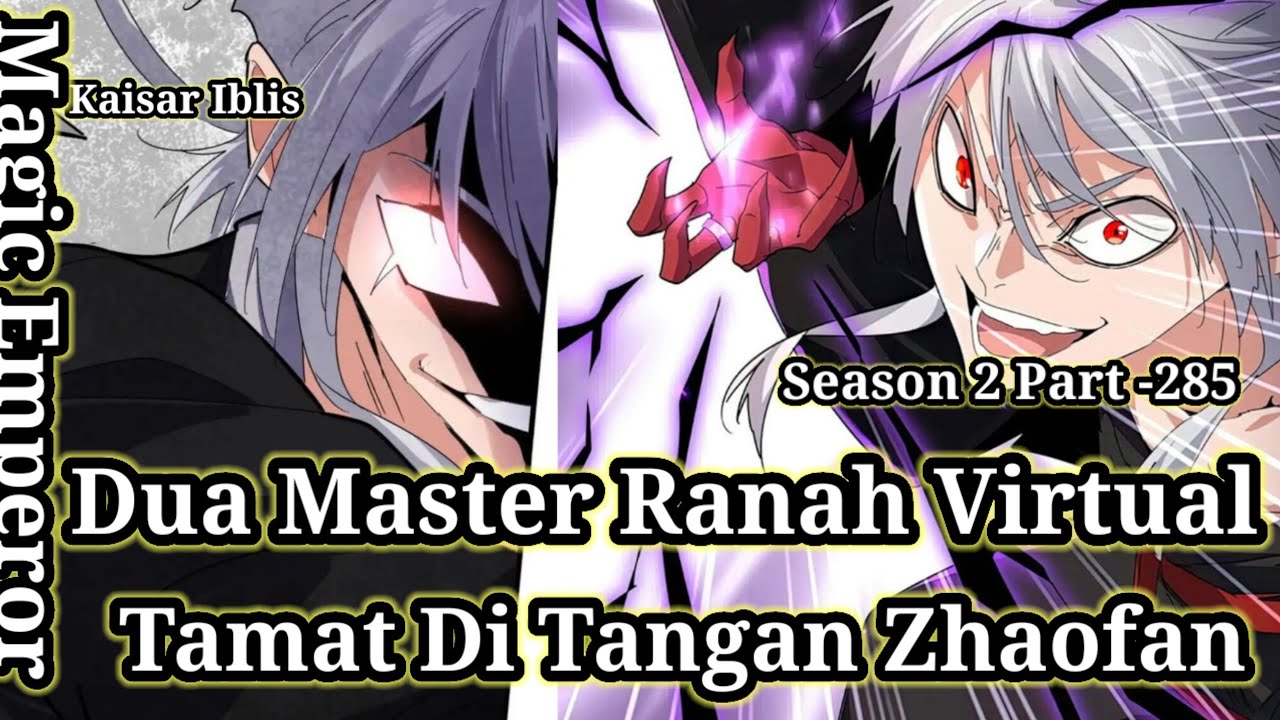 DUA MASTER RANAH VIRTUAL TAMAT DI TANGAN ZHAOFAN || MAGIC EMPEROR ...