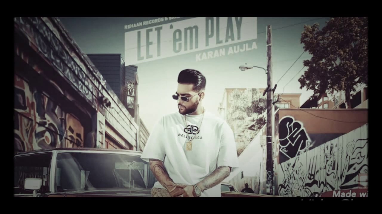 LET 'EM PLAY (KARAN AUJLA) 🔥🔥 - YouTube LET 'EM PLAY (KARAN AUJLA) 🔥🔥 - YouTube