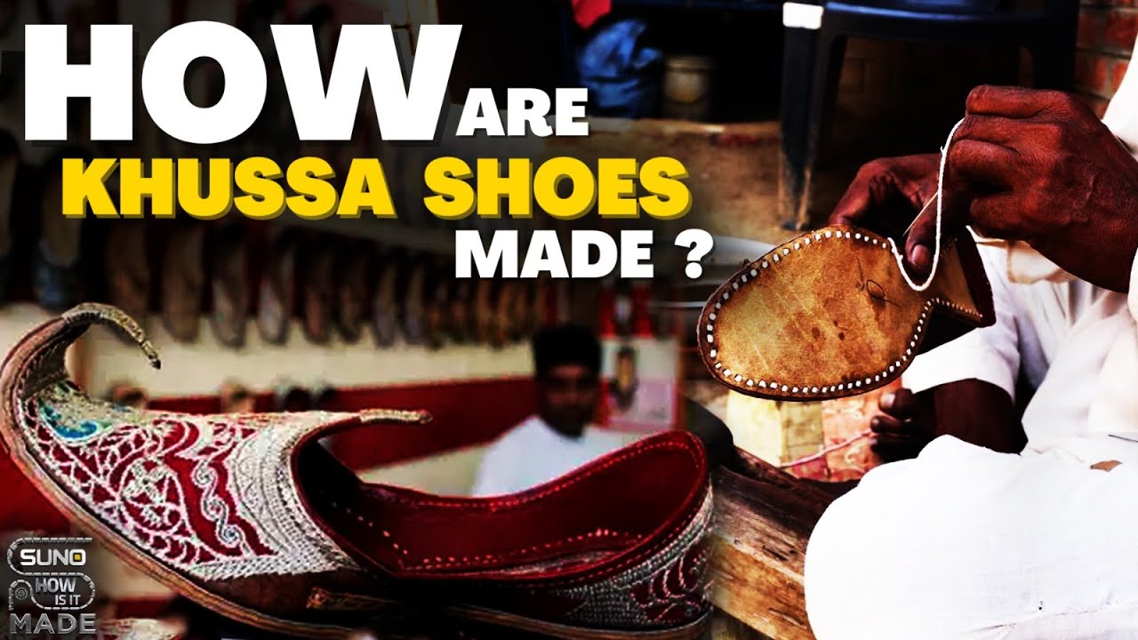 How Are Khussa Shoes Made? Manufacturing Process | Suno's How Is It ...