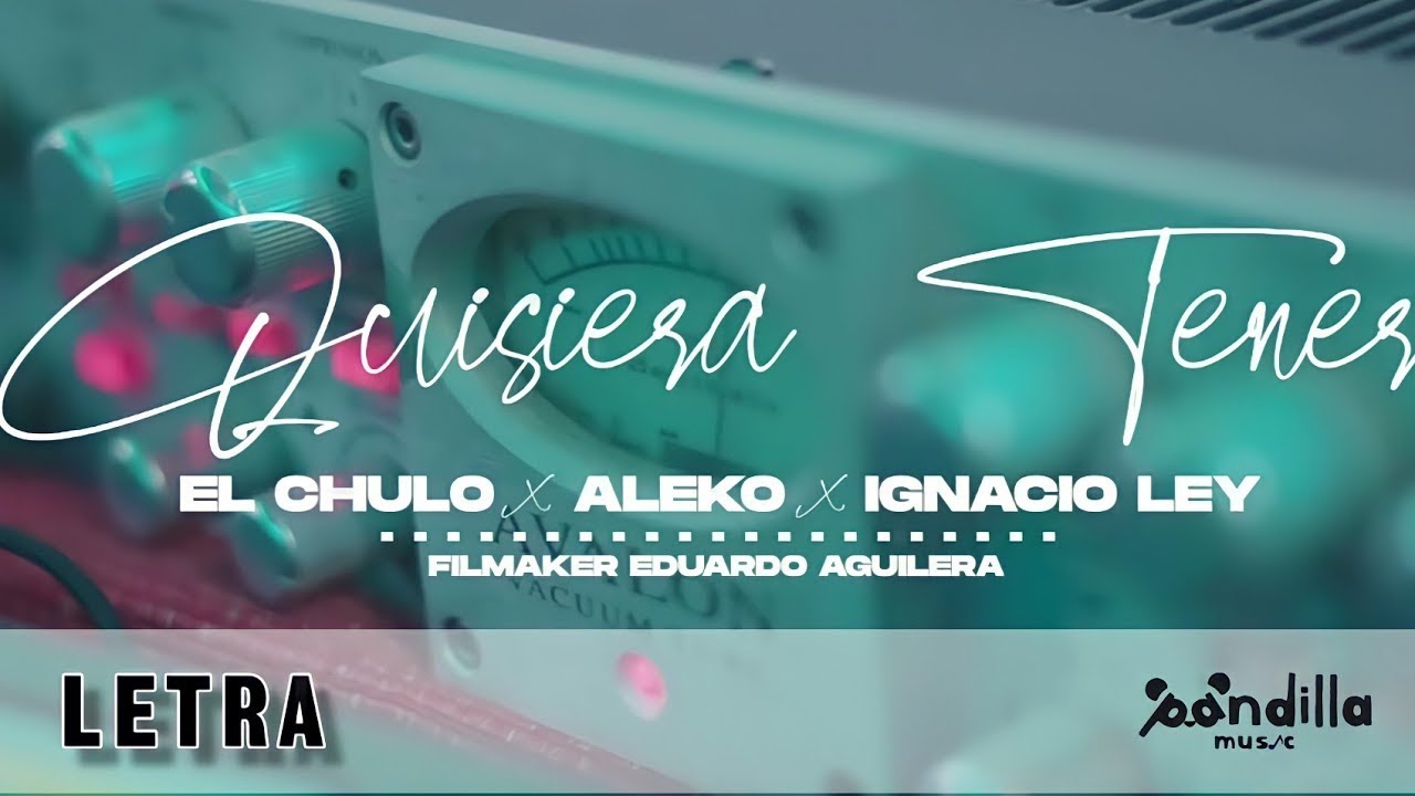 El Chulo Ft Aleko & Ignacio Ley Quisiera Tener (Video Oficial ) 2021 ...