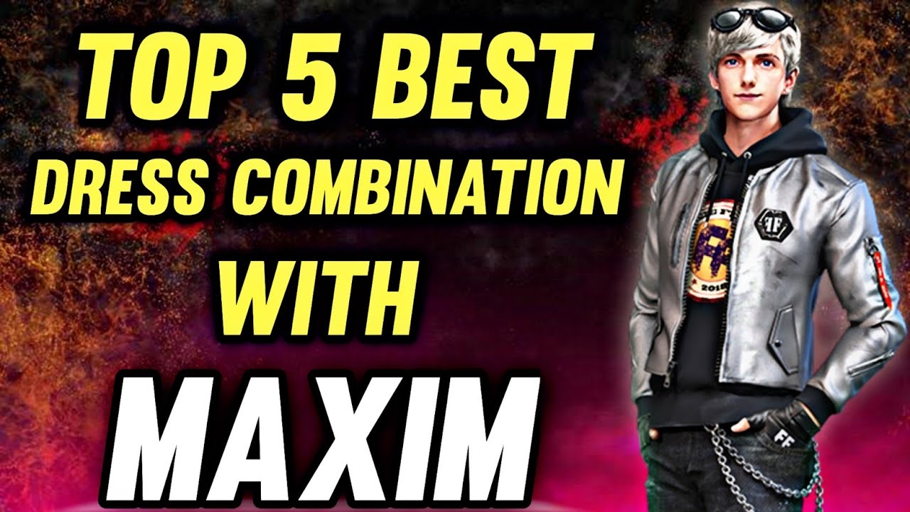 TOP 5 BEST DRESS COMBINATION WITH MAXIM IN FREE FIRE || MAXIM CHARACTER ...