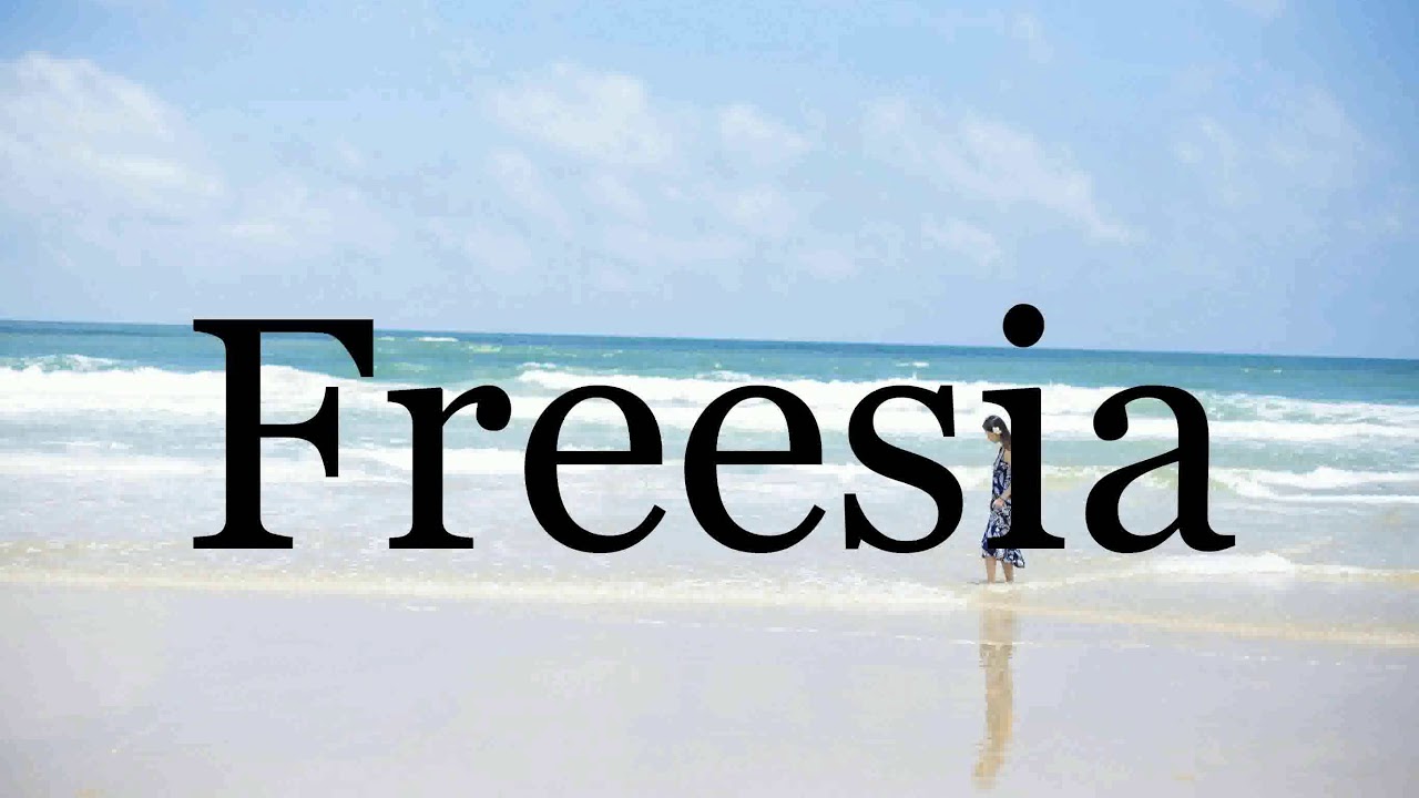 How To Pronounce Freesia🌈🌈🌈🌈🌈🌈Pronunciation Of Freesia - YouTube