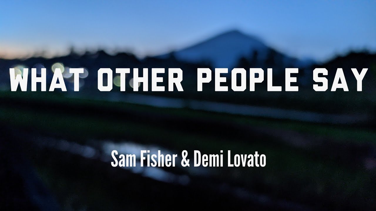 Sam Fisher & Demi Lovato - What Other People Say (Lyrics) - YouTube