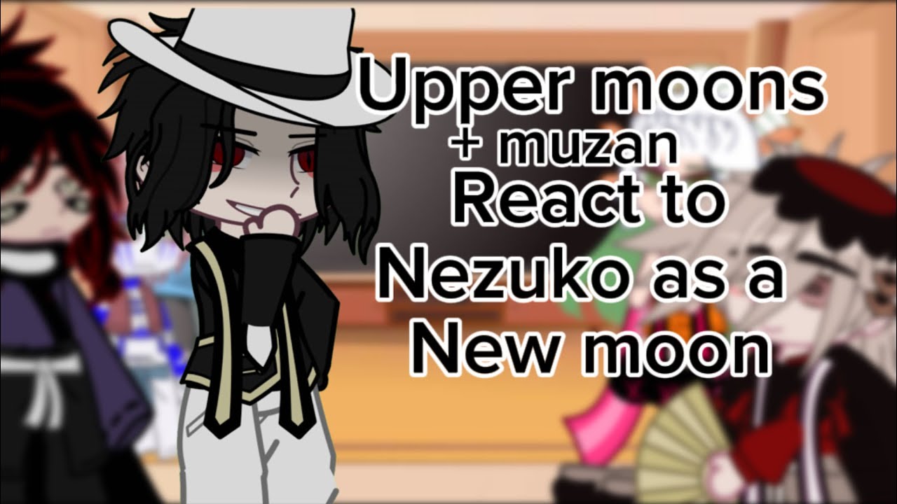 Upper moons + muzan react to nezuko as a new moon - YouTube