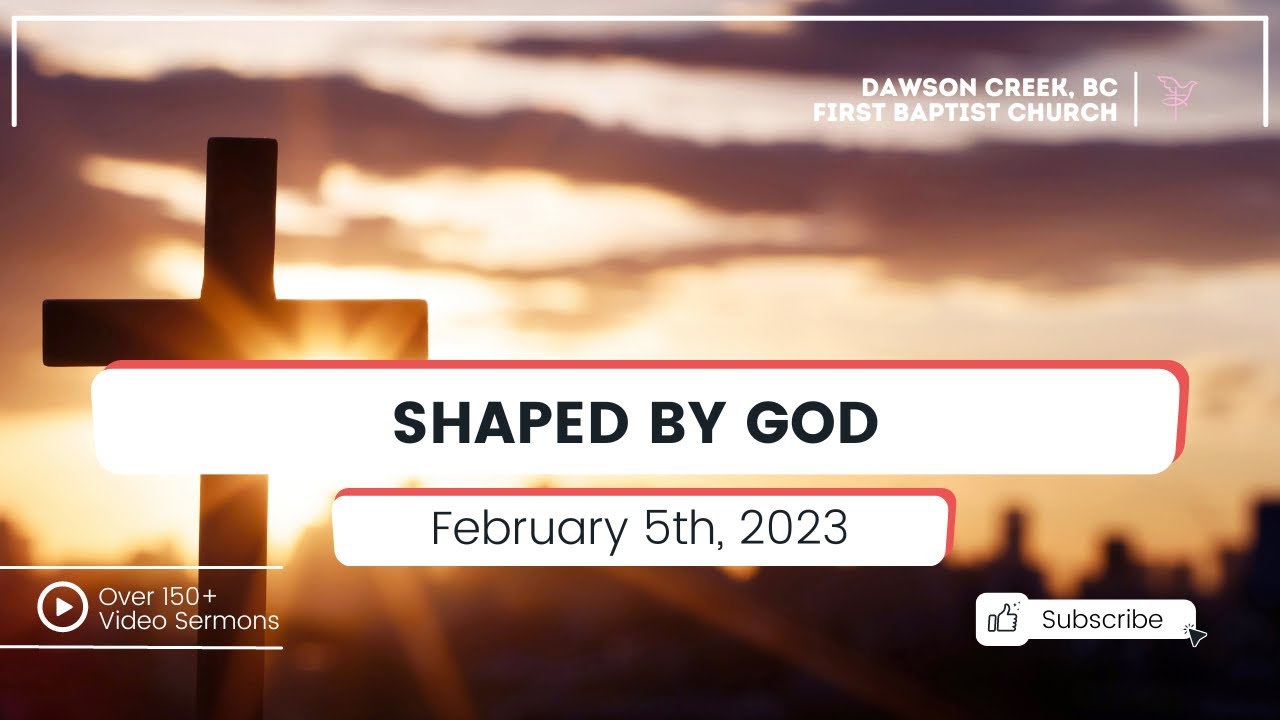 Shaped by God - February 5th, 2023 - YouTube