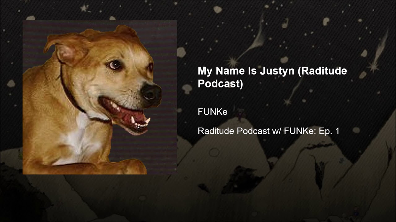 My Name Is Justyn (Raditude Podcast) - FUNKe - YouTube