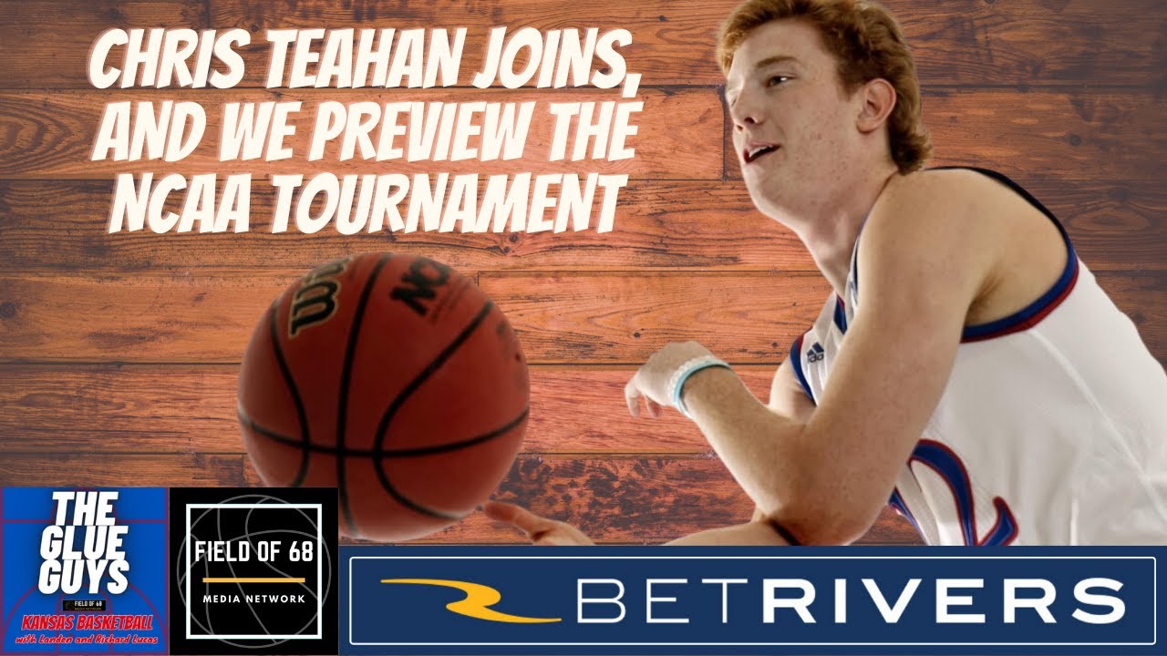 THE GLUE GUYS: Chris Teahan joins, and we preview the NCAA Tournament ...