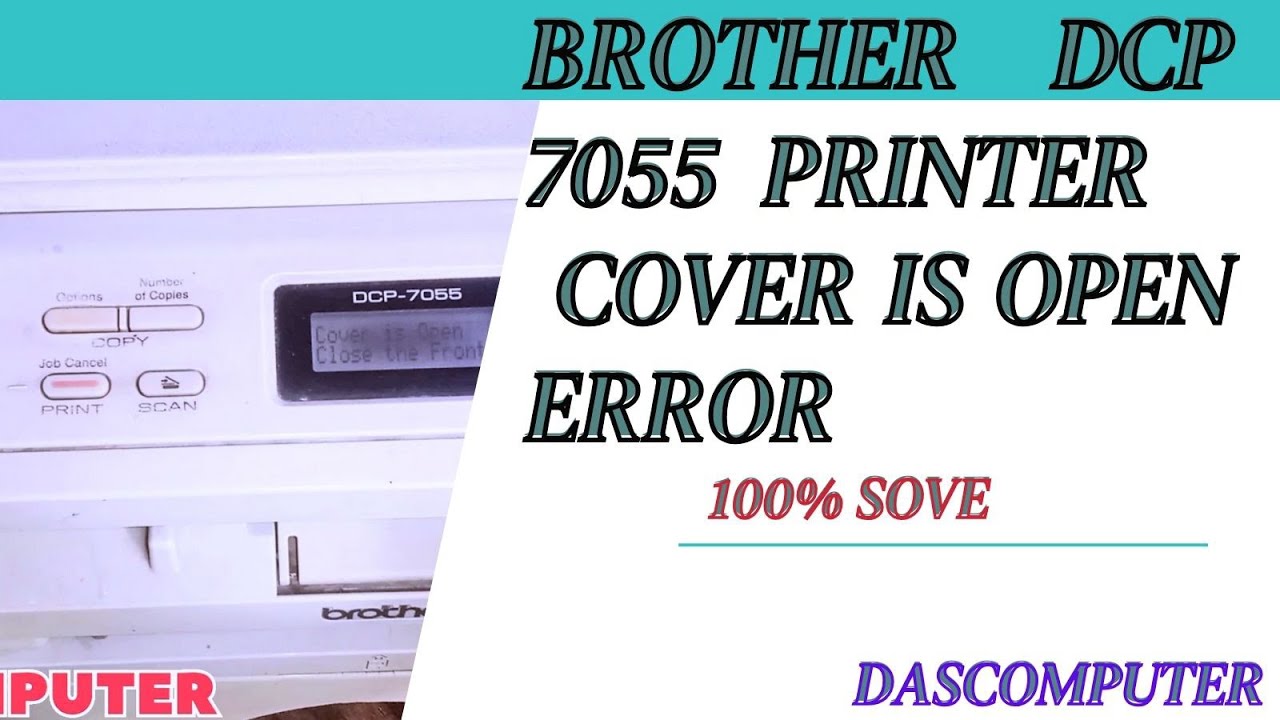 how to do problem solve brother dcp 7055 printer cover is open ...