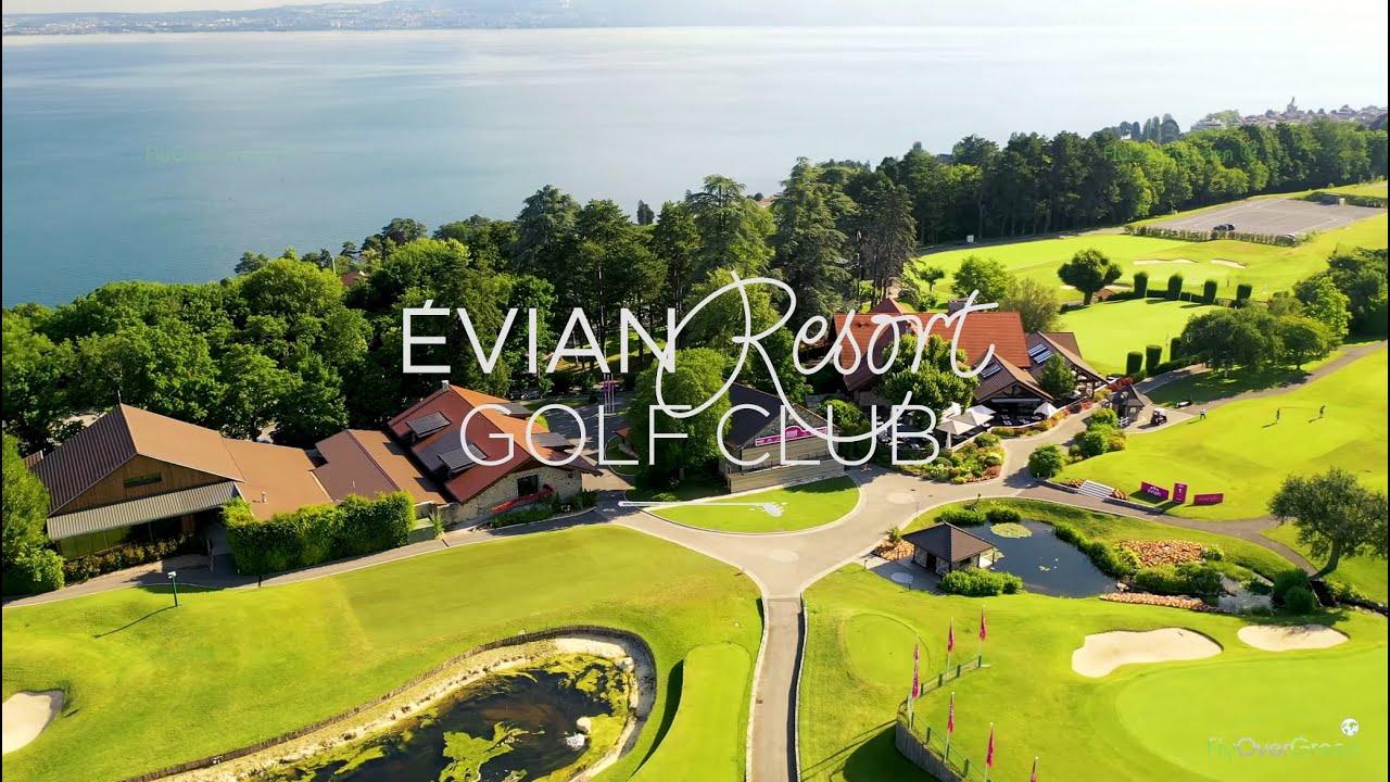 Evian Resort Golf Club - drone aerial video - Overview (english) - YouTube