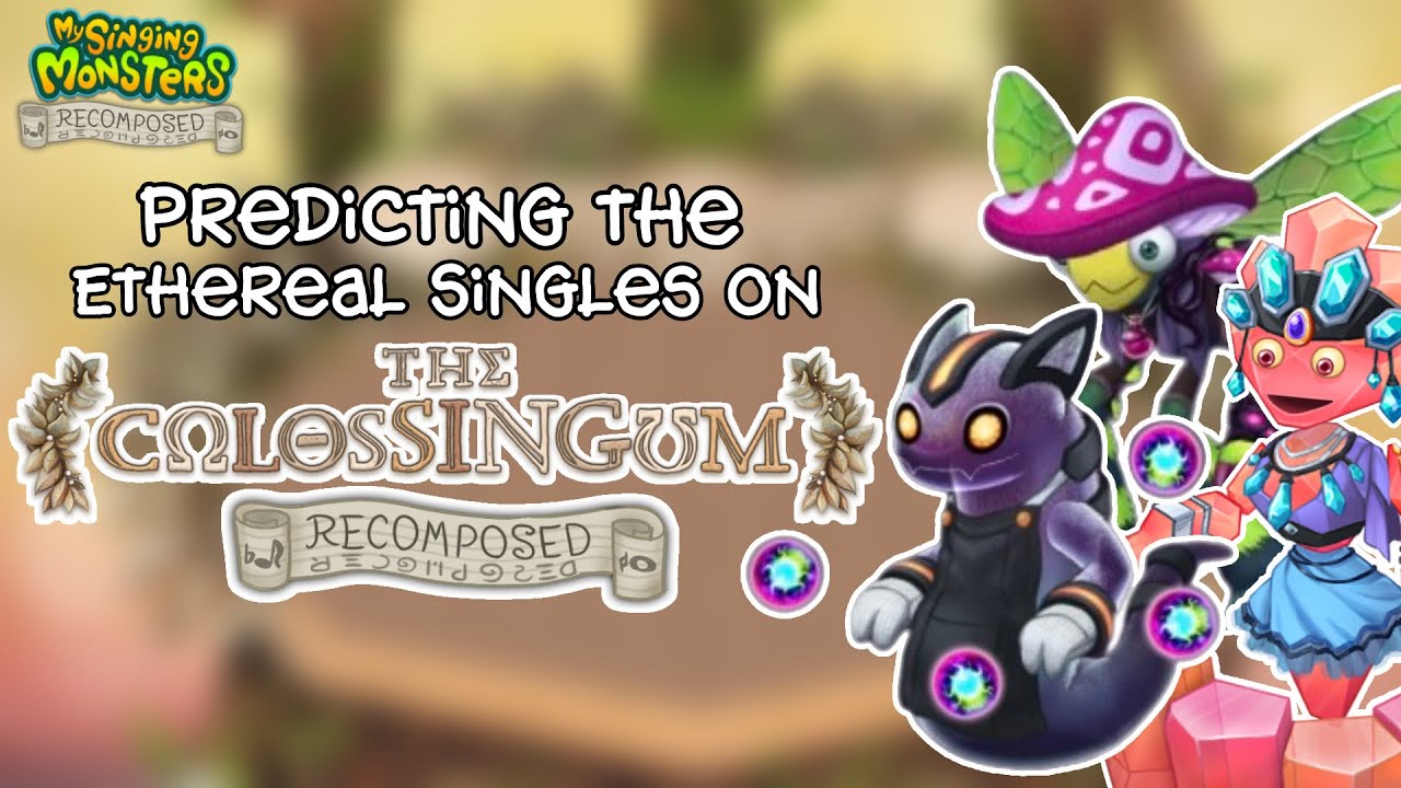 My Singing Monsters: Recomposed! - Predicting the Ethereal Singles on ...