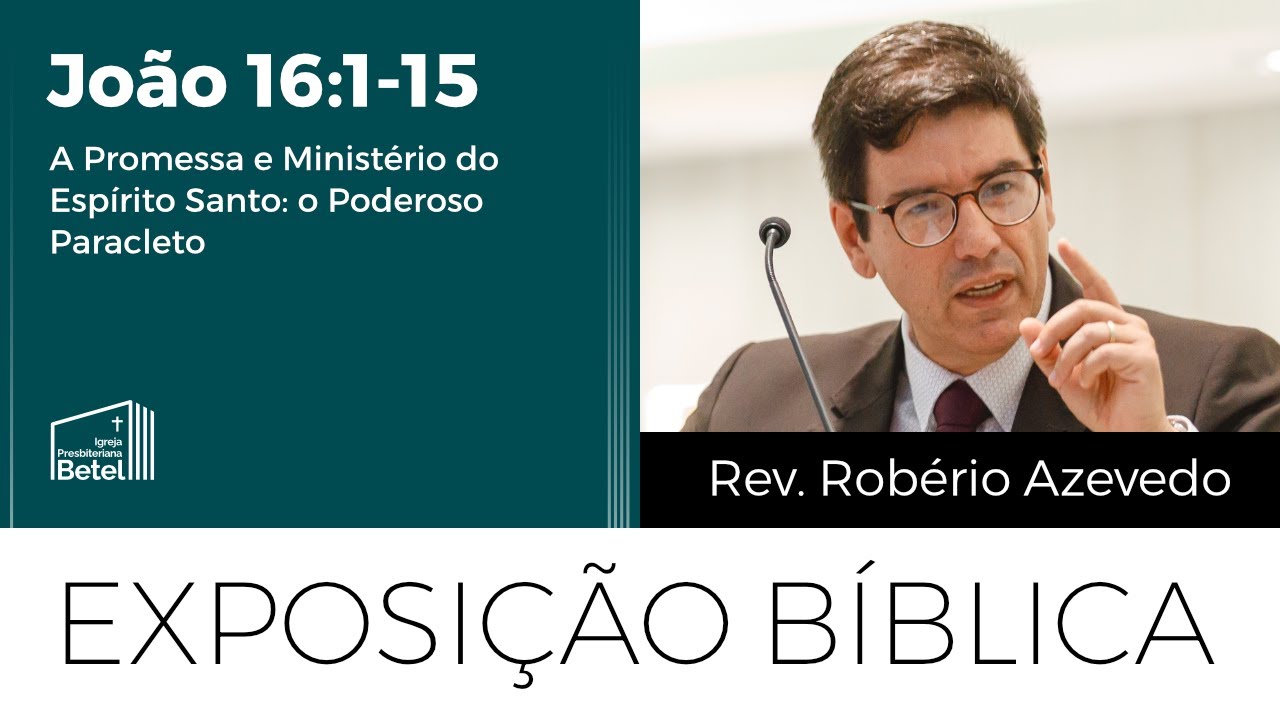 João 16:1-15 - Promessa e Ministério do Espírito Santo, o Poderoso ...