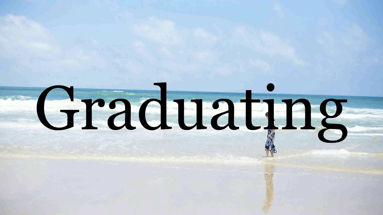 How To Pronounce Graduating🌈🌈🌈🌈🌈🌈Pronunciation Of Graduating - YouTube