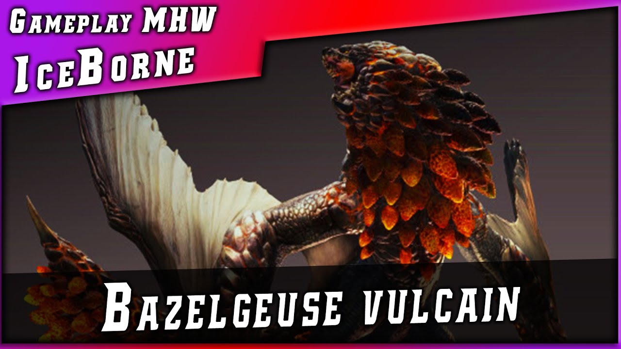 MHW Iceborne [PC] • Bazelgeuse vulcain 【Monster Hunter World: Iceborn ...