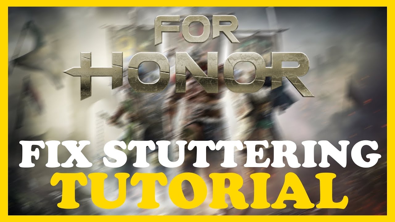 For Honor – How to Fix Fps Drops & Stuttering – Complete Tutorial 2022 ...