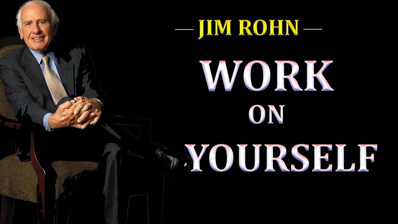 You Must Work on Yourself | Personal Development | Jim Rohn - YouTube