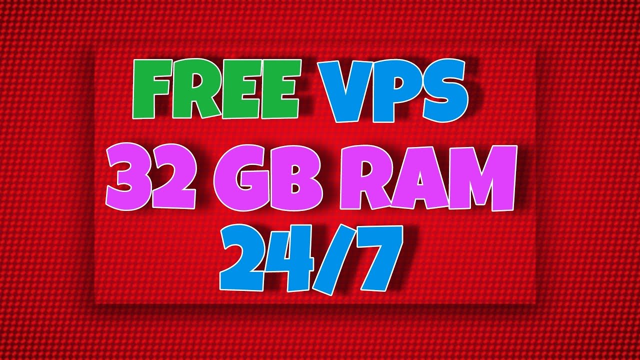 Free Vps 32Gb Ram 24/7 4Core Cpu - YouTube