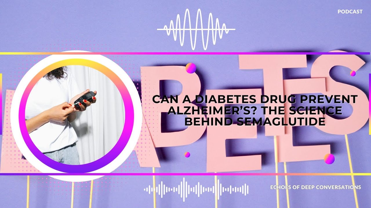 Can a Diabetes Drug Prevent Alzheimer’s? The Science Behind Semaglutide ...