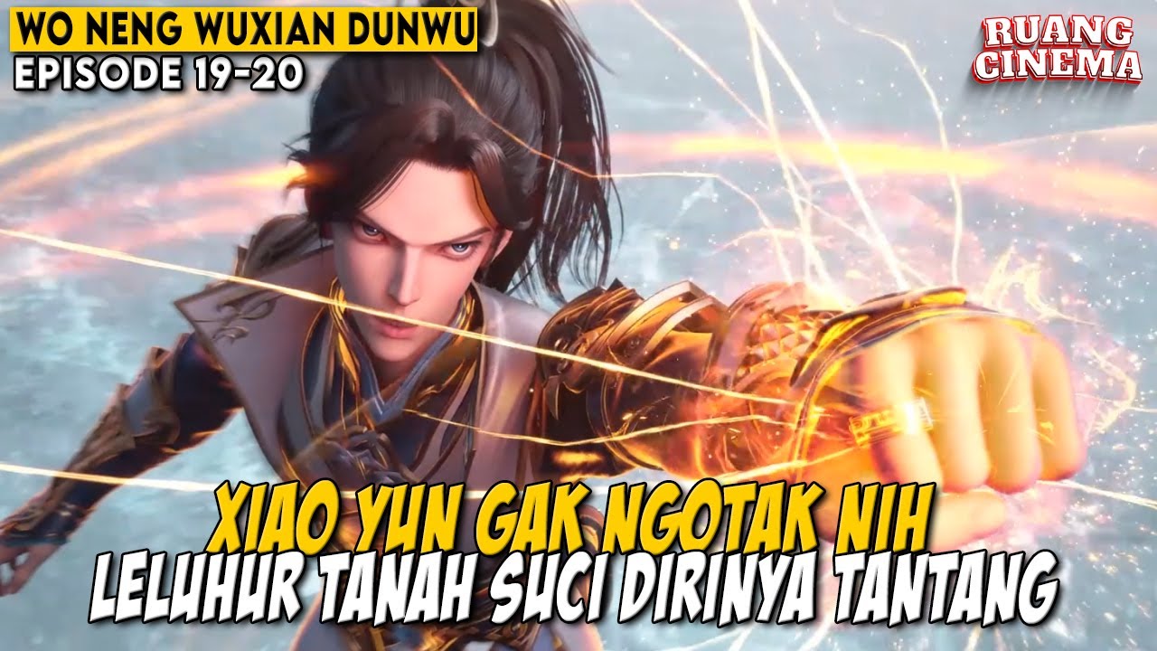 SANG LELUHUR TANAH KEKACAUAN DATANG UNTUK MENGUJINYA - WO NENG WUXIAN ...