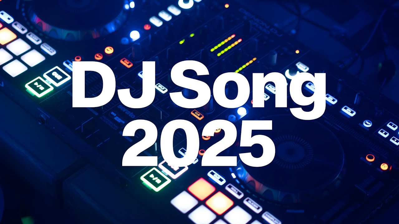 DJ SONG 2025 | Remixes & Mashups of Popular Songs 2025 | DJ Remix Song ...