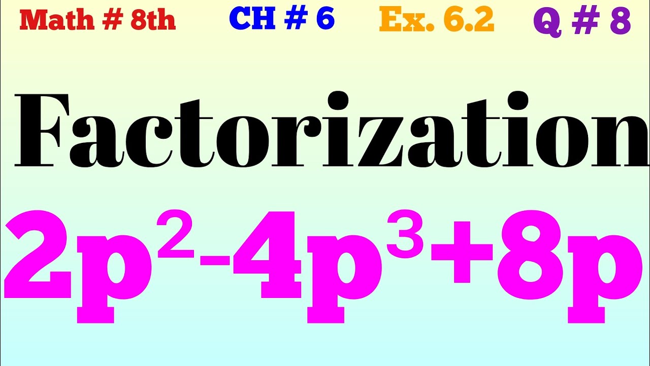 Factorize the following 2p²-4p³+8p | Factorization | Math 8th Chapter 6 ...