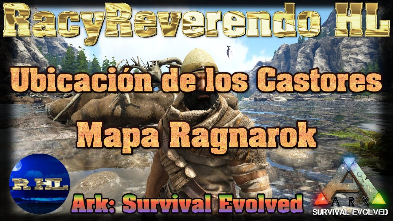 Ark - Ubicacion de Castores en Ark (Mapa Ragnarok) - Ark Survival Evolved🌏 - YouTube