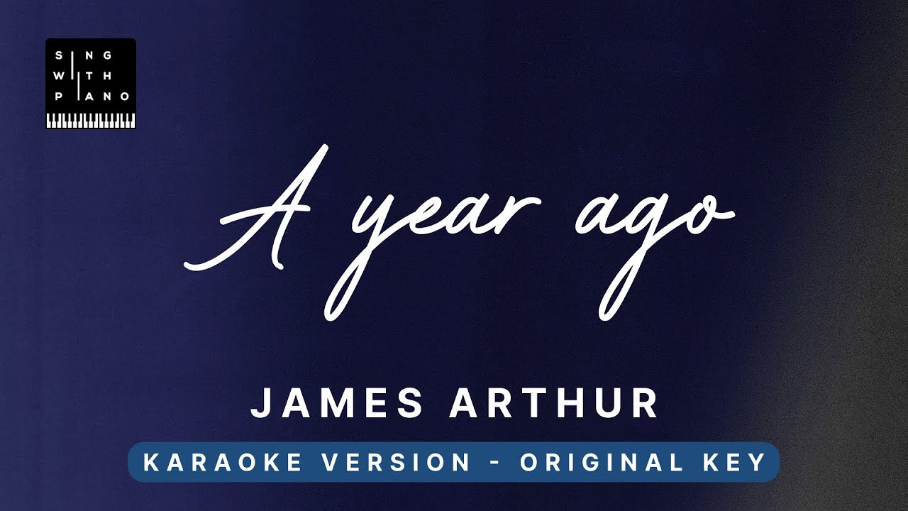 A year ago - James Arthur (Original Key Karaoke) - Piano Instrumental ...