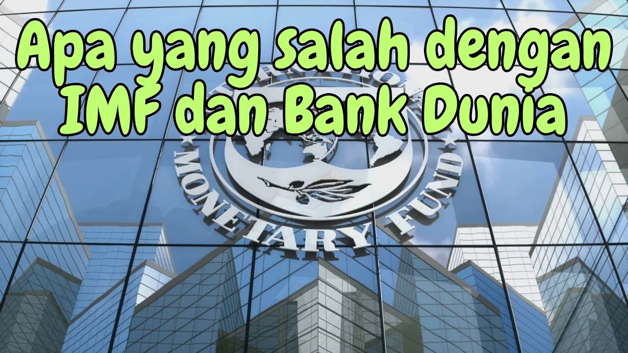 Apa yang salah dengan IMF dan Bank Dunia - YouTube