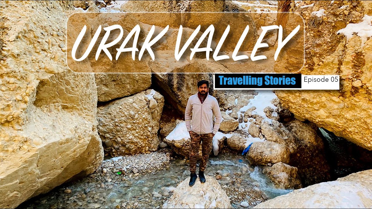 Urak Valley | QUETTA - BALOCHISTAN | EPISODE 05. - YouTube
