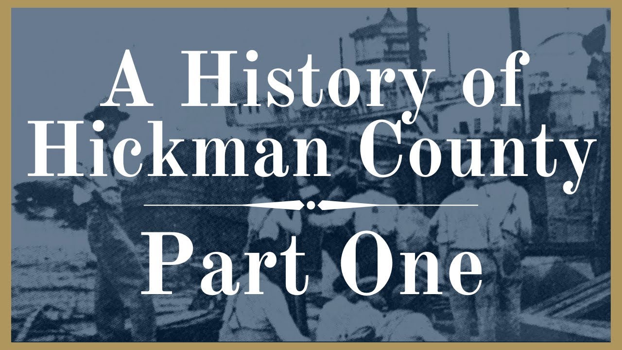 A History of Hickman County Part One - YouTube