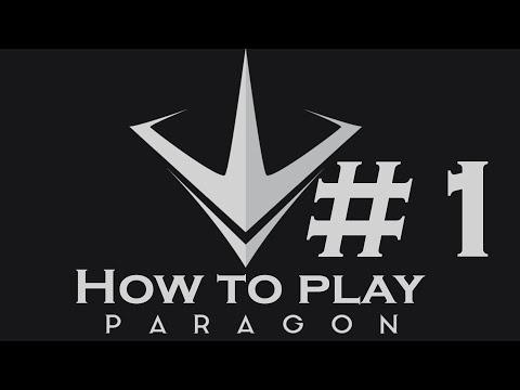 How to Play Paragon - The Basics [Tutorial Series #01] OLD VIDEO