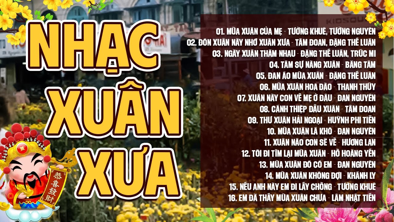 99 BÀI NHẠC XUÂN XƯA CHỌN LỌC HAY NHẤT - Nhạc Xuân Hải Ngoại Chào Tết ...