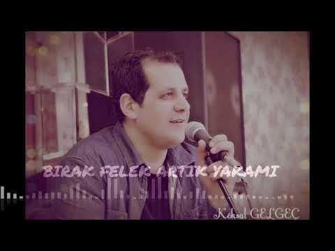 Köksal Gelgeç - Bırak Felek Artık Bırak Benim Yakamı (Hicaz)
