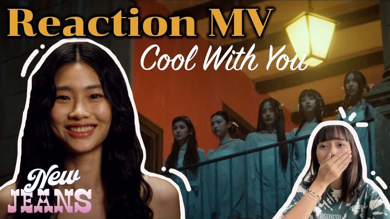 Reaction MV ' Cool With You sideA+B ' ของวง New Jeans🌻เนื้อเรื่อง ...